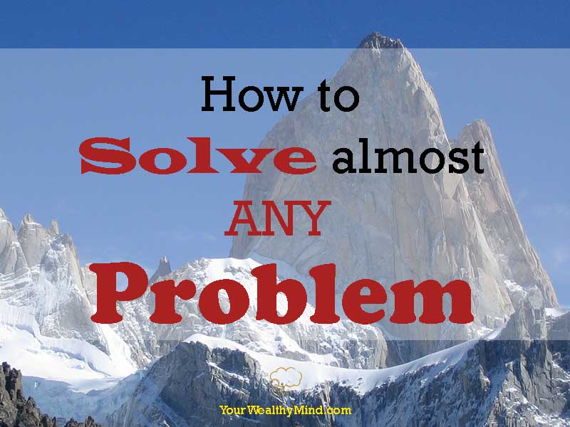 How to solve almost ANY Problem - Your Wealthy Mind