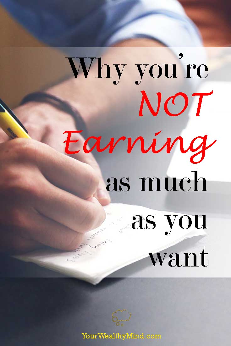 Why you’re not earning as much as you want - Your Wealthy Mind