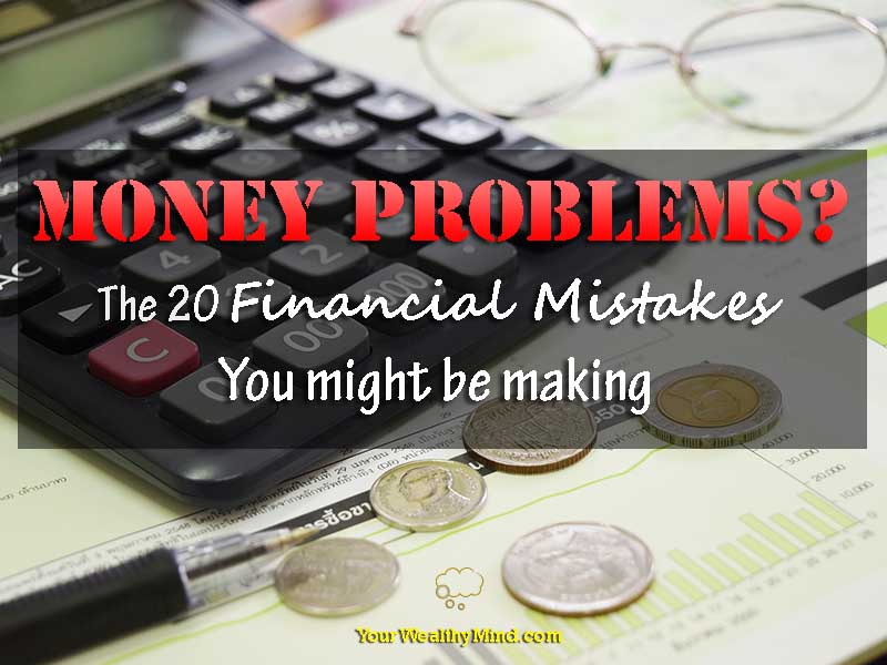 Problema sa Pera? 20 Financial Mistakes maaaring na Nagagawa mo