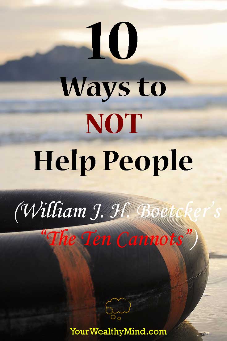 10 Ways to NOT Help People (William J. H. Boetcker’s “The Ten Cannots”)