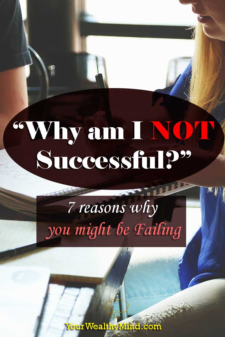 Why Am I Not Successful 7 Reasons Why You Might Be Failing