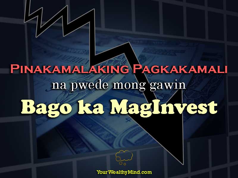 Pinakamalaking Pagkakamali na pwede mong gawin bago ka MagInvest - Your ...
