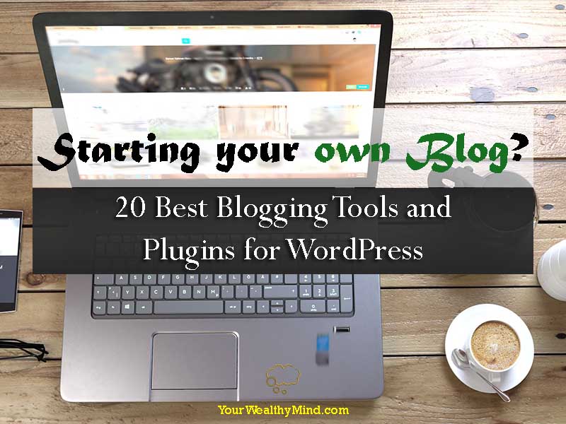 Starting your own Blog? 20 Best Blogging Tools and Plugins for ...