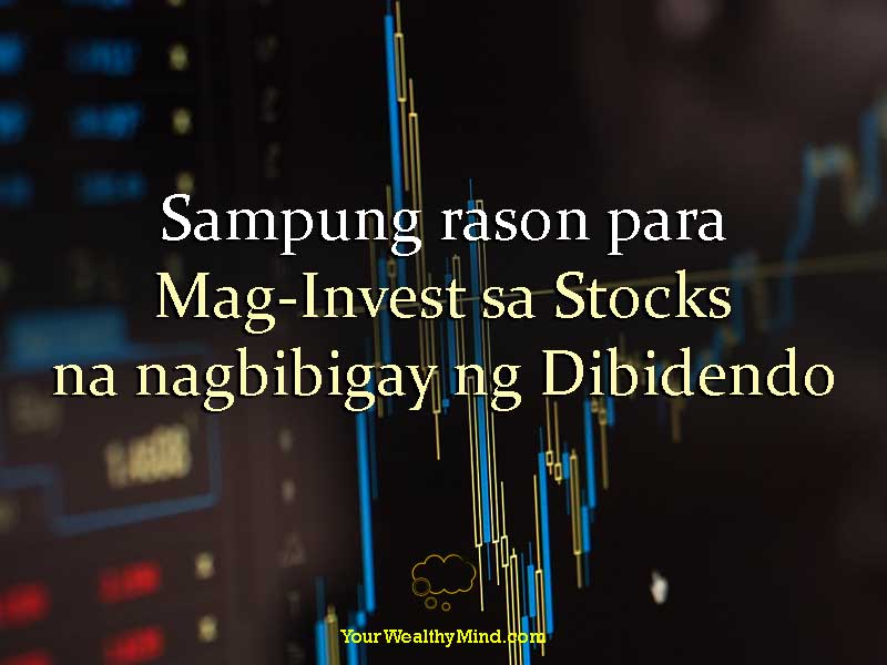 Sampung rason para Mag-Invest sa Stocks na nagbibigay ng Dibidendo ...