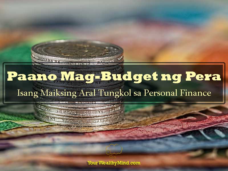 Paano Mag-Budget ng Pera: Isang Maiksing Aral Tungkol sa Personal ...