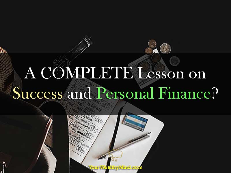 A COMPLETE Lesson on Success and Personal Finance? - Your Wealthy Mind
