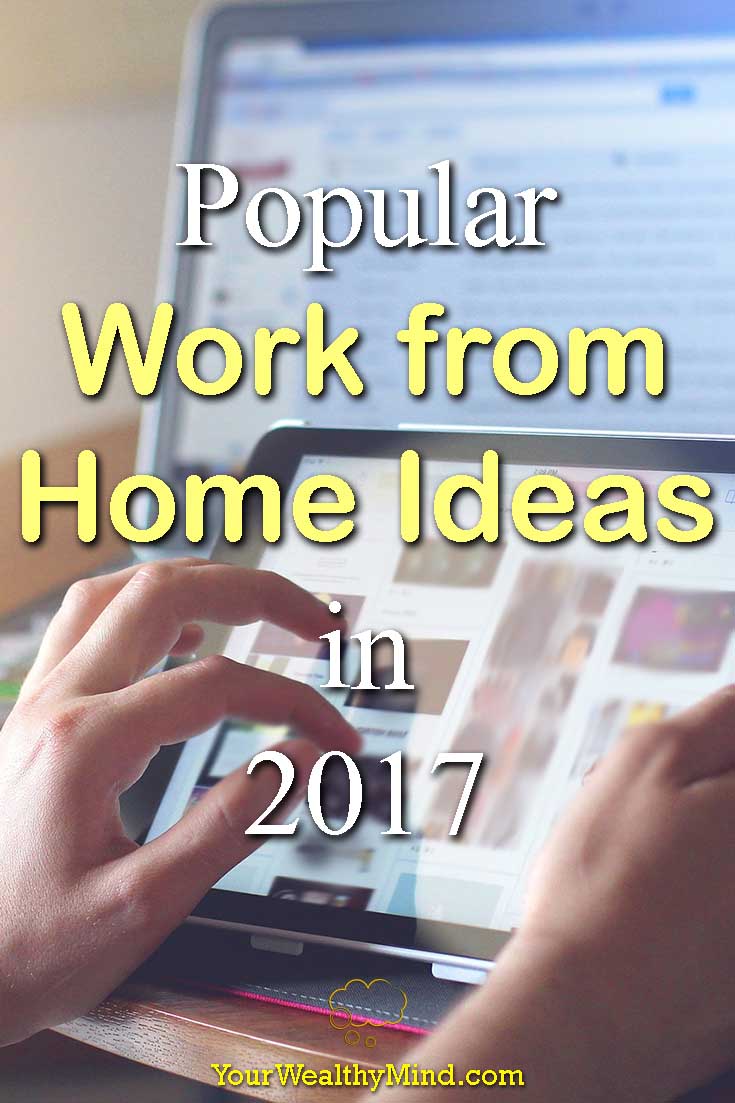Popular Work from Home Ideas in 2017 - Your Wealthy Mind