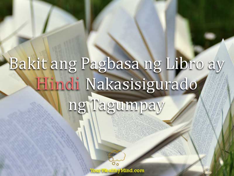 Bakit ang Pagbasa ng Libro ay Hindi Nakasisigurado ng Tagumpay (at Ano ...