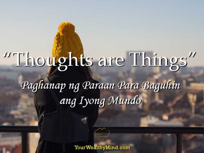 "Thoughts are Things": Paghahanap ng Paraan Para Baguhin ang Iyong ...