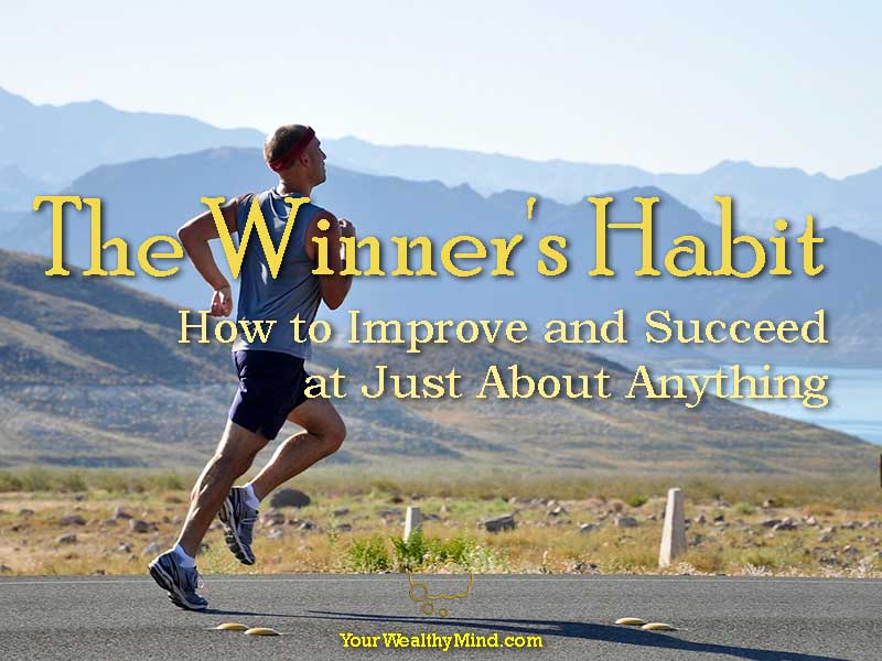 The Winner's Habit: How to Improve and Succeed at Just About Anything ...
