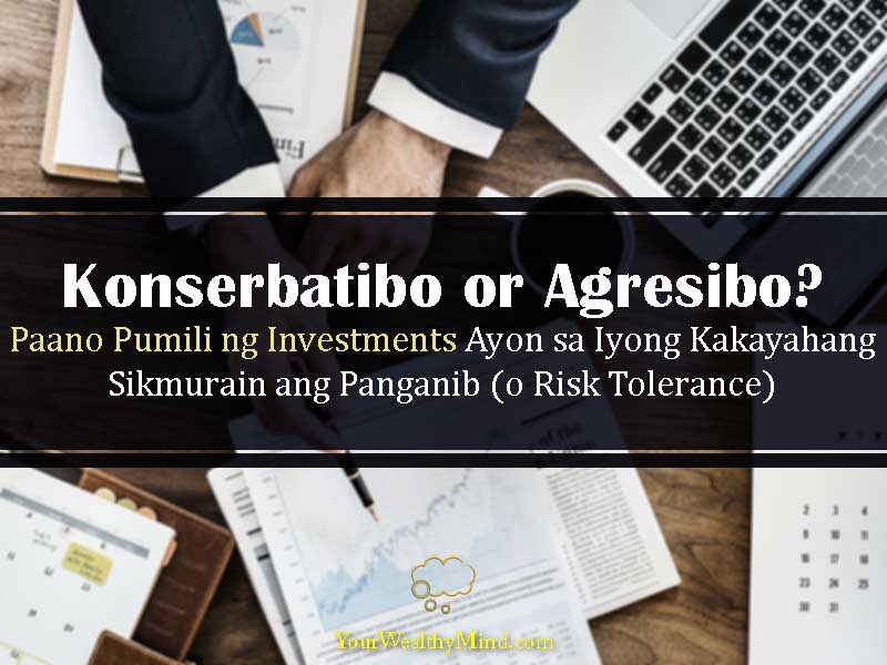 Konserbatibo or Agresibo? Paano Pumili ng Investments Ayon sa Iyong ...