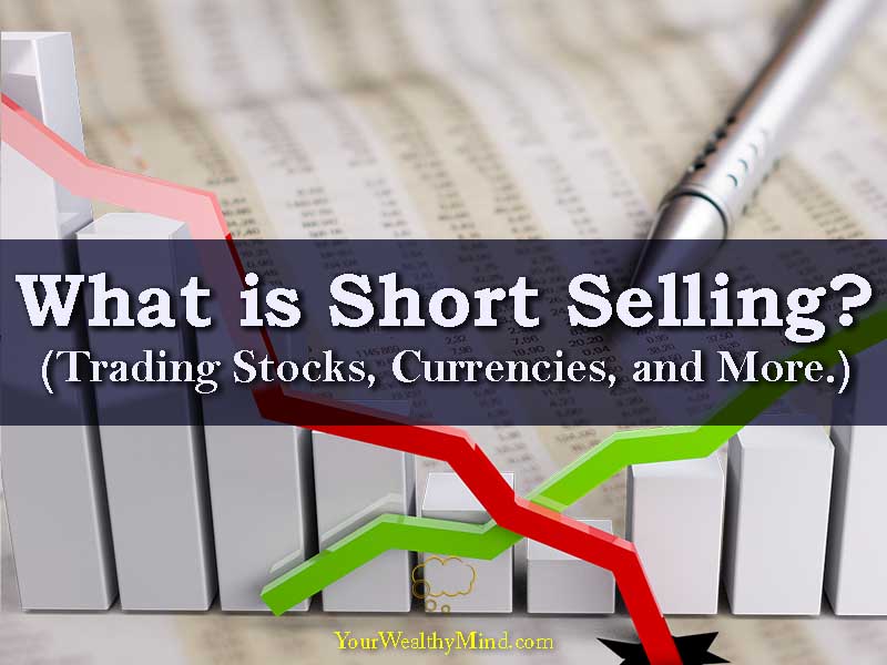 What is Short Selling? (Trading Stocks, Currencies, and More) - Your ...