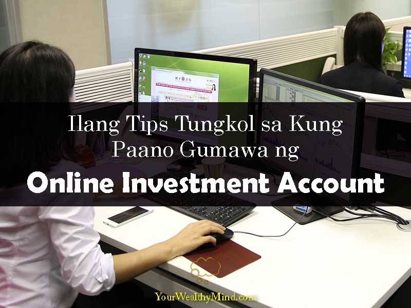 Ilang Tips sa Kung Paano Gumawa ng Online Investment Account