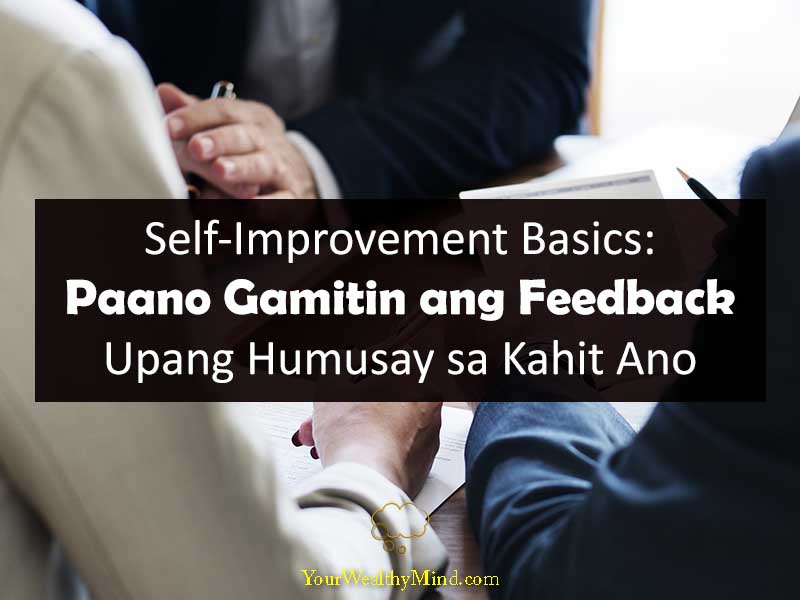 Self-Improvement Basics: Paano Gamitin ang Feedback Upang Humusay
