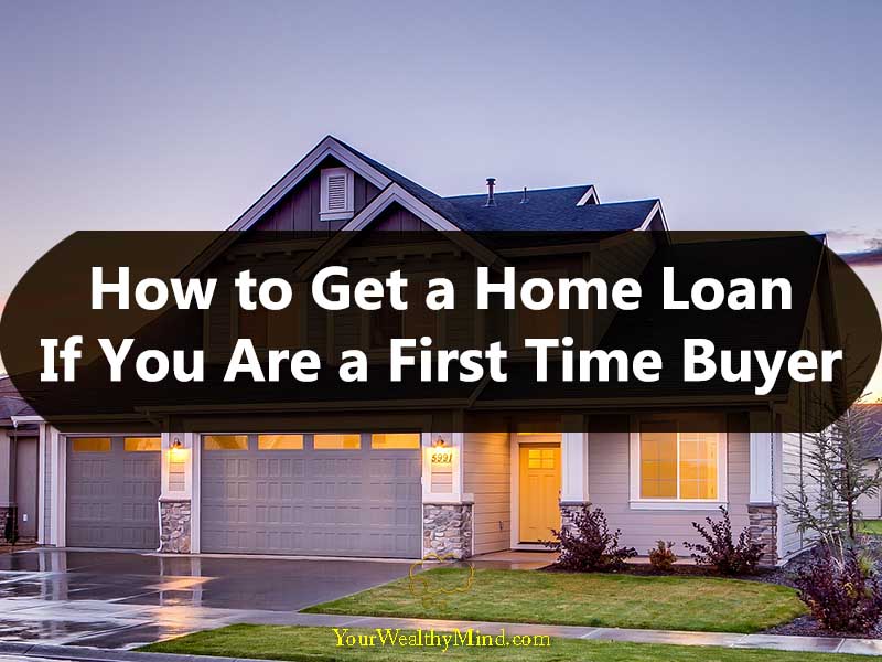 How to Get a Home Loan If You Are a First Time Buyer