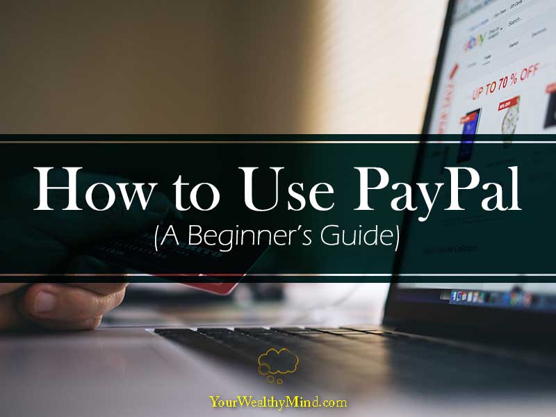 How to Use PayPal (A Basic Guide for Filipinos) - Your Wealthy Mind
