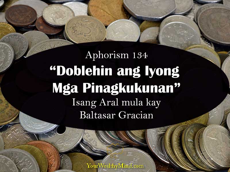 “Doblehin ang Iyong Mga Pinagkukunan”: Aral mula kay Baltasar Gracian