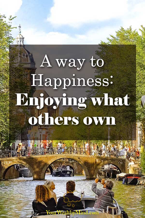 A way to Happiness: Enjoying what others own - Your Wealthy Mind