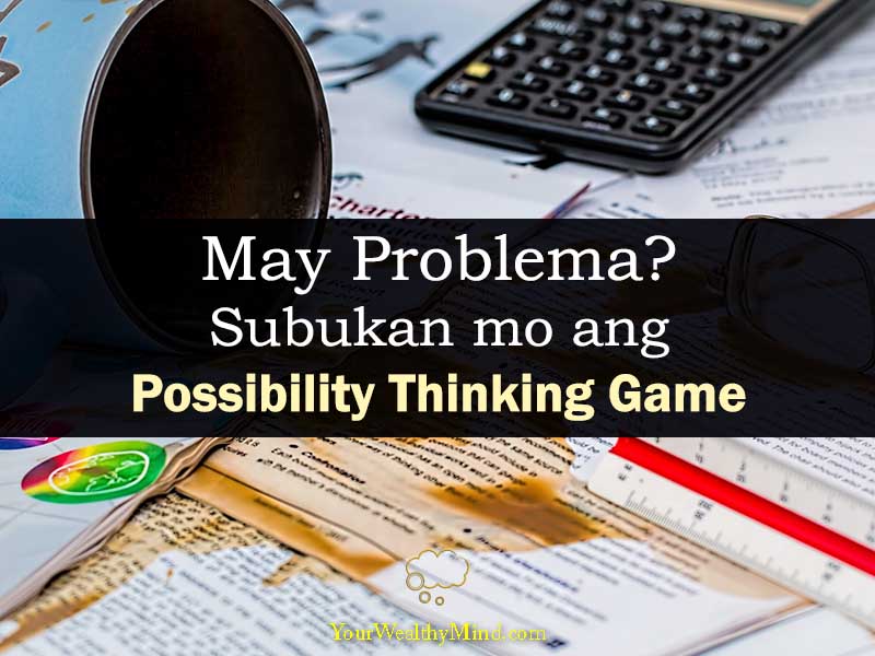 May Problema? Subukan mo ang Possibility Thinking Game!