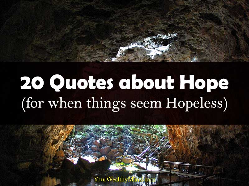 20 Quotes about Hope (for when things seem Hopeless)