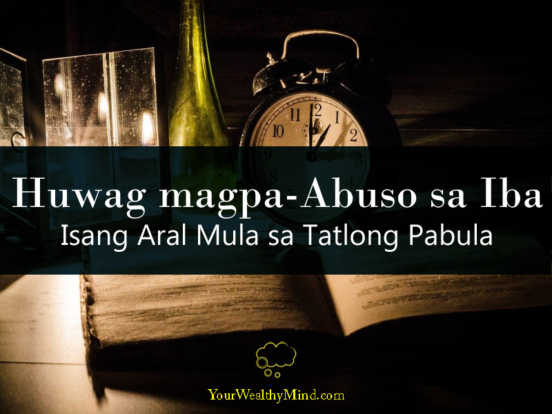 Huwag magpa-Abuso sa Iba - Isang Aral Mula sa Tatlong Pabula