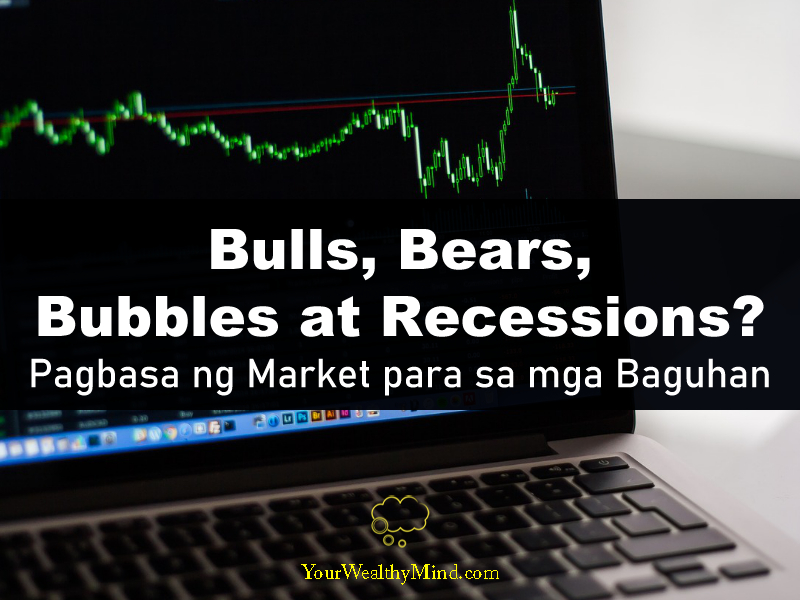 Bulls, Bears, Bubbles at Recessions? Pagbasa ng Market para sa mga Baguhan