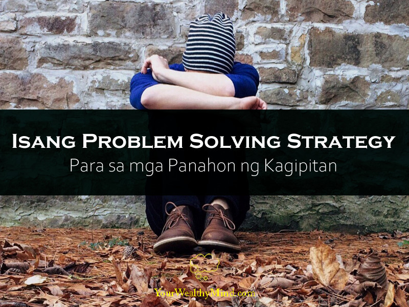 Isang Problem Solving Strategy Para sa mga Panahon ng Kagipitan