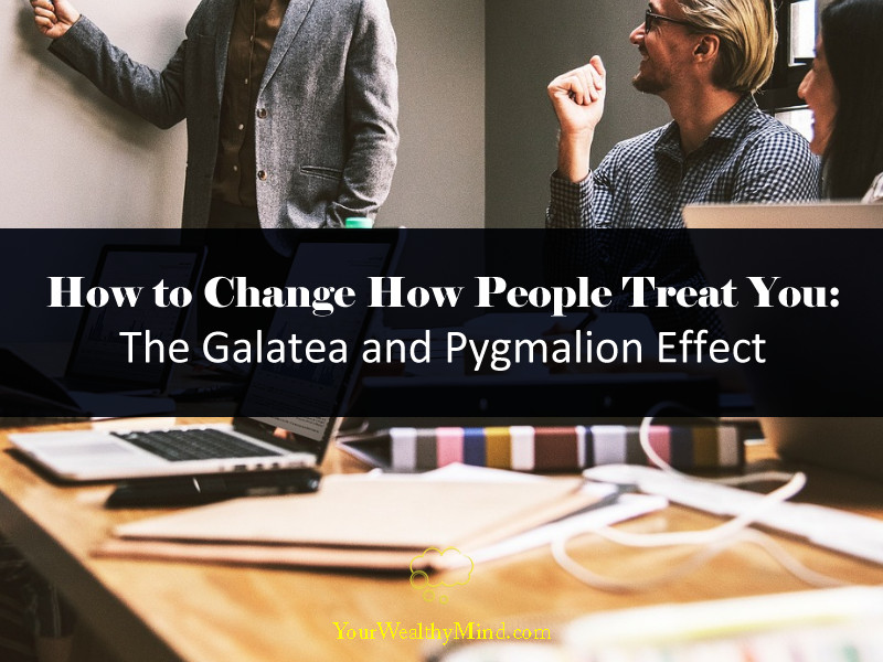 Change How People Treat You: The Galatea and Pygmalion effect